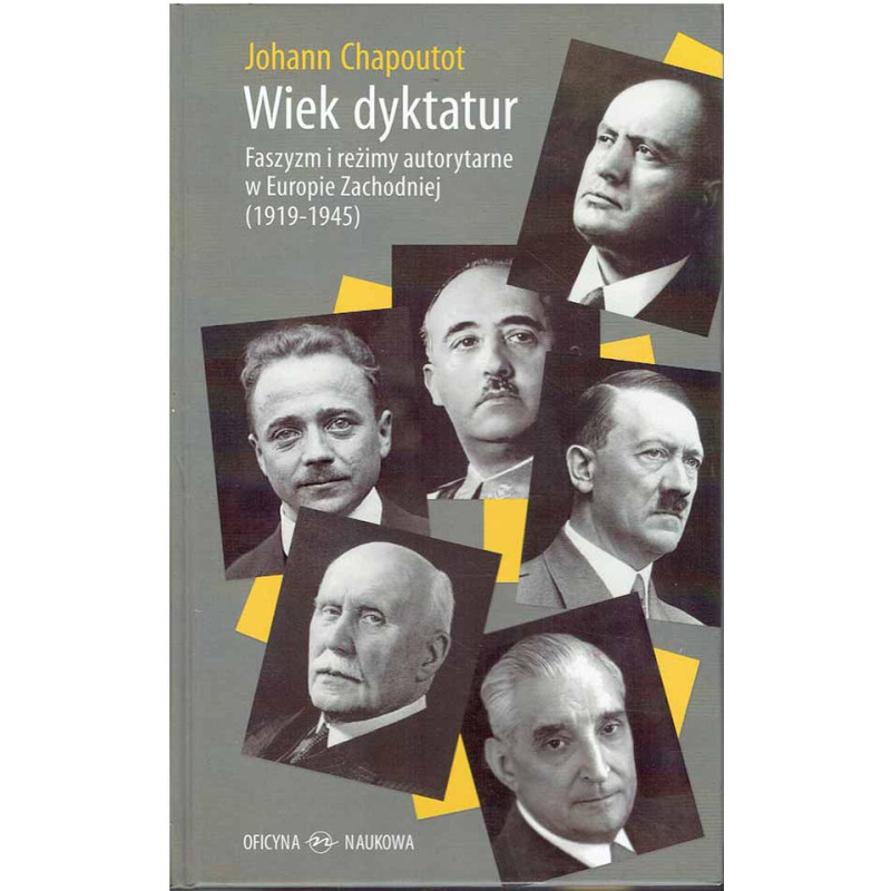 Wiek dyktatur. Faszyzm i reżimy autorytarne w Europie Zachodniej (1919 ... Wiek dyktatur. Faszyzm i reżimy autorytarne w Europie Zachodniej (1919 ...